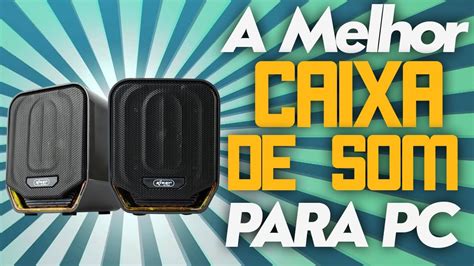 Como Usar Caixa De Som Para PC De Forma Correta A Melhor Caixa De Som