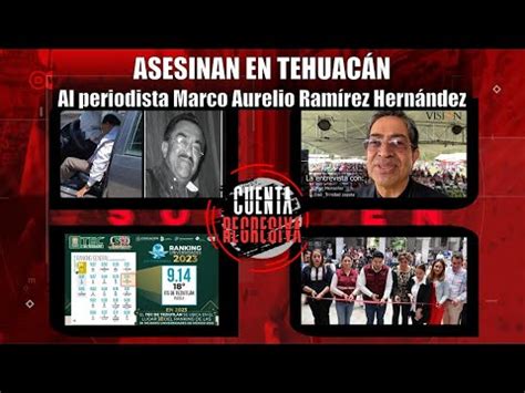 Asesinan en Tehuacán al periodista Marco Aurelio Ramírez Hernández