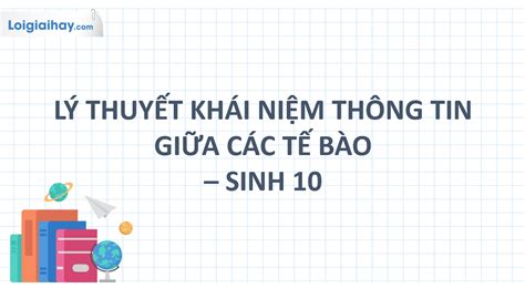 Lý thuyết sinh 10 Khái niệm thông tin giữa các tế bào