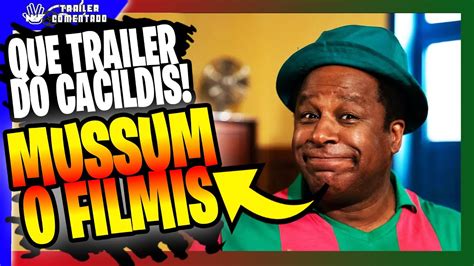 MUSSUM O FILMIS Trailer REACT O Que ACHAMOS Do TRAILER Do FILME Do