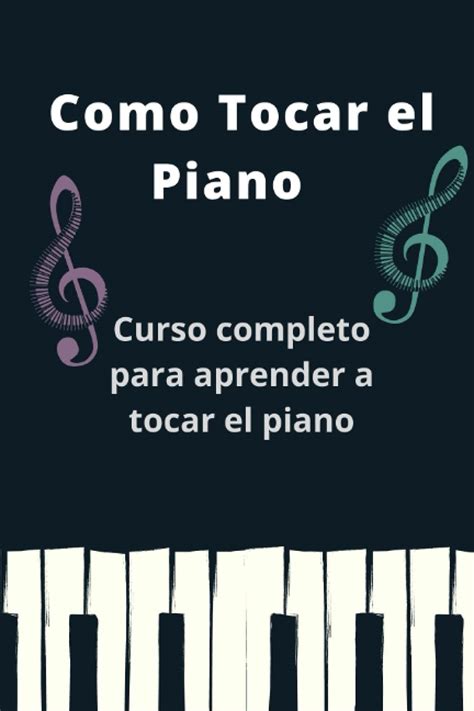 Buy Como Tocar El Piano Curso Completo Para Aprender A Tocar El Piano