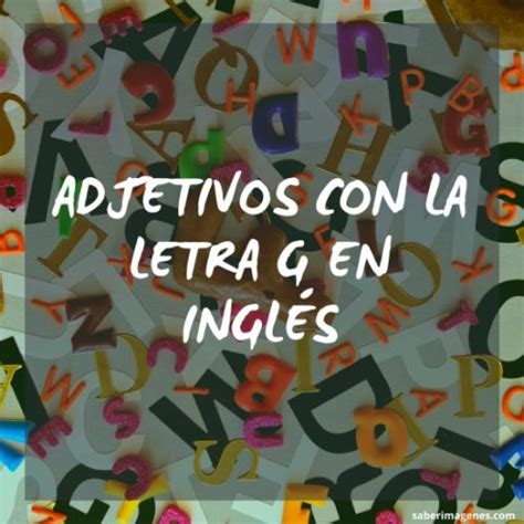 Palabras en inglés con la letra G sustantivos adjetivos verbos y