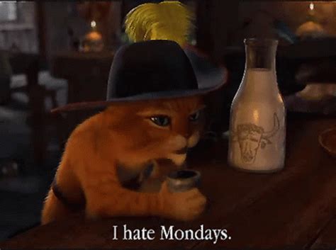 Puss In Boots I Hate Mondays Mondays Cat Monday PrimoGIF
