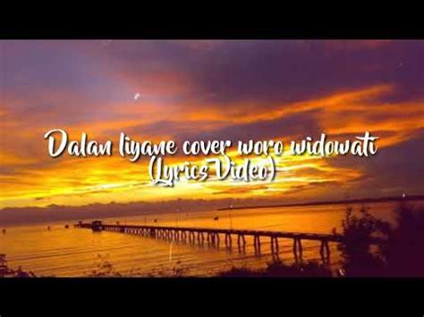 Dalan Liyane Cover Woro Widowati Vidio Lirik YouTube