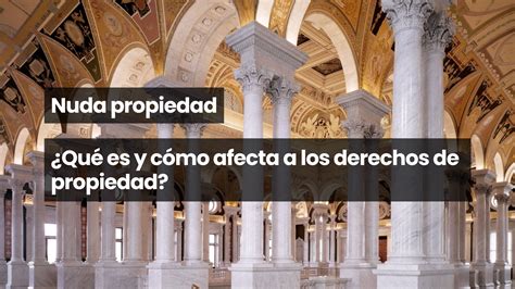 Nuda propiedad Qué es y cómo afecta a los derechos de propiedad