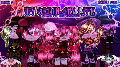 MY ORDINARY LIFE S3EP1 OF NEXT GENERATION GCMV STORY Gacha Club