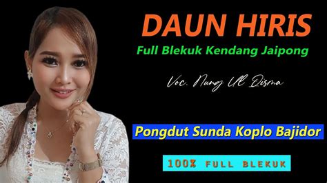 Paling Enak Lagu DAUN HIRIS Full Kendang Jaipong Musiknya PONGDUT SUNDA