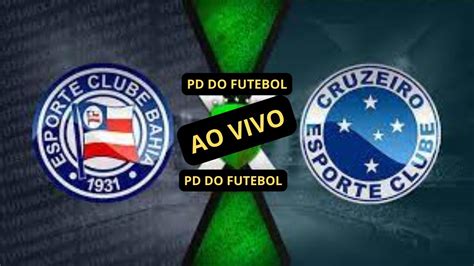 BAHIA X CRUZEIRO AO VIVO IMAGENS JOGO DE HOJE CAMPEONATO
