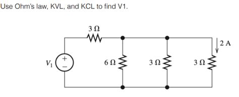 Solved Use Ohm s law KVL and KCL to find V1 3 Ω 2Α V 6ΩΣ Chegg