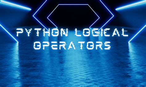 PYTHON LOGICAL OPERATORS DEV Community