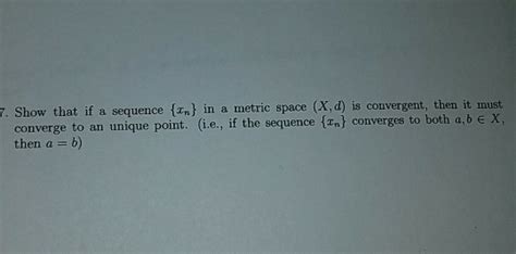 solved 7 show that if a sequence {rn}in a metric space xd
