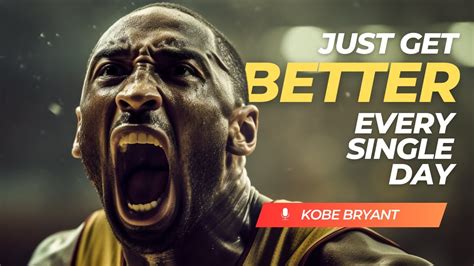 Motivational Speech 03 Kobe Bryant Just Get Better Every Single Day