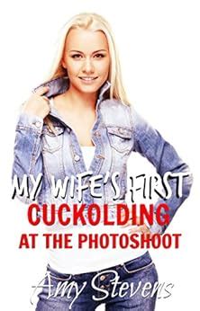 MY WIFE S FIRST CUCKOLDING AT THE PHOTOSHOOT Watching My Hotwife With