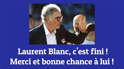 Laurent Blanc c est fini Merci à lui YouTube