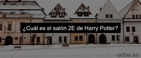 El salón más frío de Hogwarts descubre el encanto del aula 2E UDOE