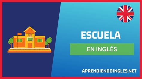 CÓMO se dice ESCUELA en INGLÉS 2023 APRENDE A ESCRIBIR SCHOOL