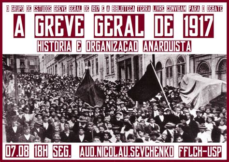 Greve Geral De 1917 100 Anos Da Greve Geral De 1917 Marco Na