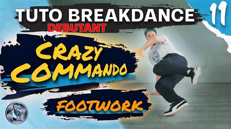 TUTO BREAKDANCE Débutant N11 Crazy Commando CC YouTube
