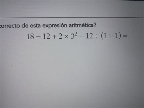 cuál es el resultado correcto de esta expresión aritmética Brainly lat