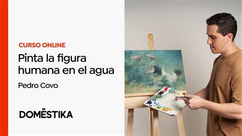 Pintura al óleo el agua y la Figura Humana Curso de Pedro Covo
