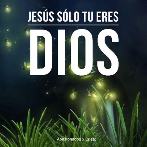 JESÚS sólo tu eres Dios Apocalipsis 5 13 RVR1960 Y a todo lo creado