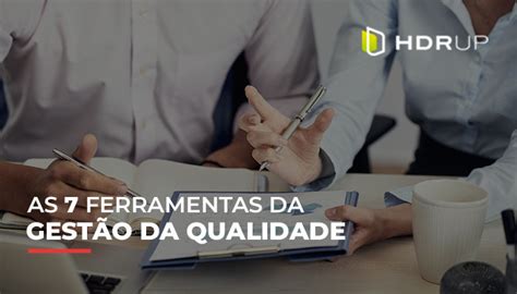 As 7 Ferramentas da Gestão da Qualidade HDR UP