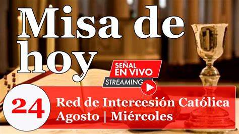 Santa Misa En Oraci N Por Los Enfermos De Hoy Mi Rcoles De Agosto