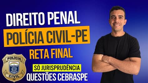 DIREITO PENAL CONCURSO PCPE AGENTE E ESCRIVÃO QUESTÕES BANCA