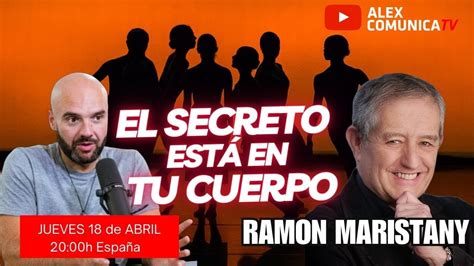 El secreto esta en tu cuerpo Ramón Maristany Alex Comunica