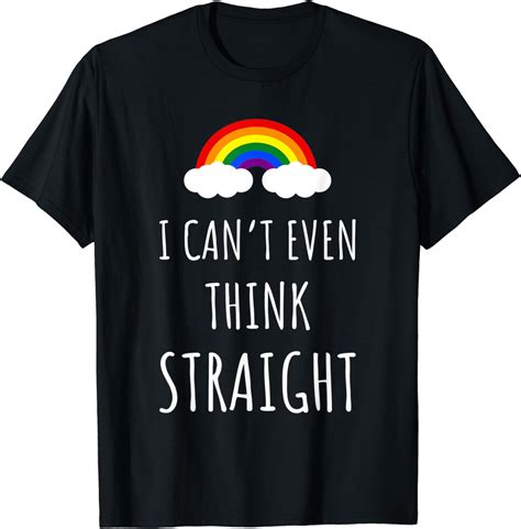 I Can T Even Think Straight Gay Lesbian LGBTQ Pride Rainbow T Shirt