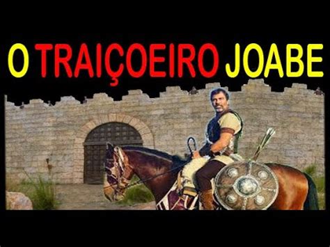 A HISTÓRIA DE JOABE UM COMANDANTE TRAIÇOEIRO E VINGATIVO VÍDEO