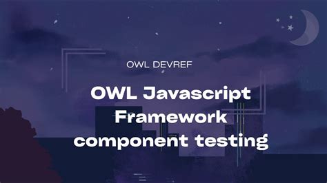 the simplest possible setup for odoo owl owl javascript framework component testing youtube
