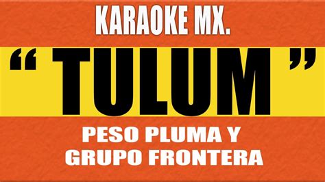 Karaoke TULUM Peso Pluma Grupo Frontera Letra Lyrics ESTRENO