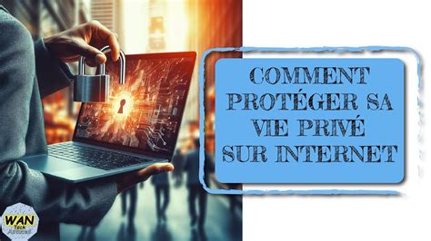 Comment Prot Ger Sa Vie Priv E Sur Internet Youtube