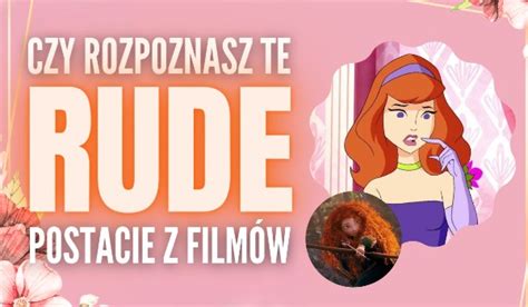 Czy Rozpoznasz Te Rude Postacie Z Film W Samequizy