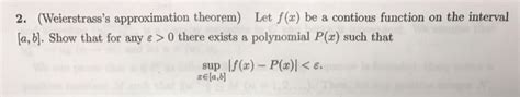 solved 2 weierstrass s approximation theorem let f x be