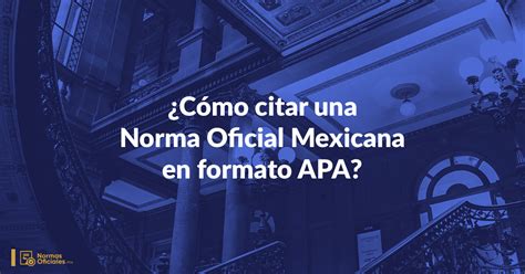 Cómo citar una Norma Oficial Mexicana en formato APA