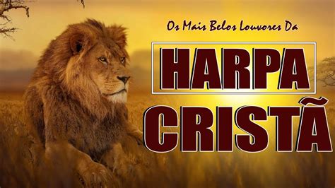 Harpa Crist Louvores Antigos Para Ouvir Pela Manh Top Louvores