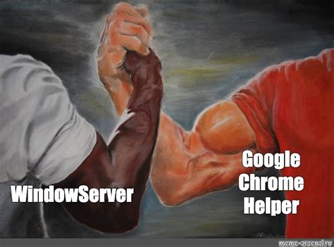Omics Meme Google Chrome Helper Windowserver Comics Meme