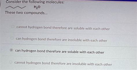 SOLVED Consider The Following Molecules H2O These Two Compounds