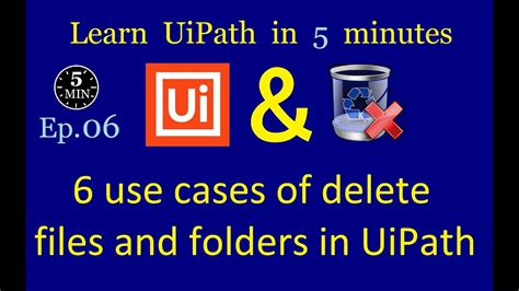 uipath delete files and folders 6 use case uipath in 5 minutes ep 6 video tutorials