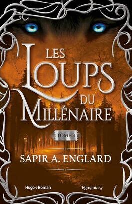 Les Loups du millénaire Tome 3 Livre de Sapir A Englard