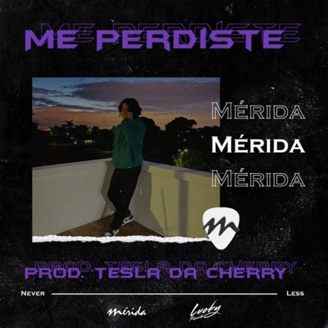 Letra de Mérida Tesla da cherry Me Perdiste Musixmatch