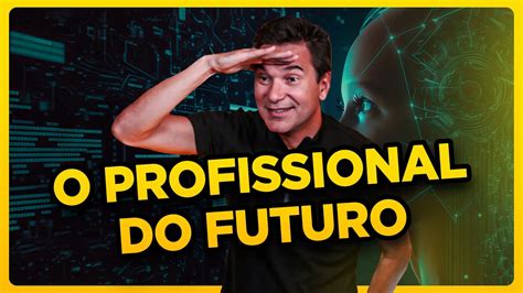 AS HABILIDADES DO PROFISSIONAL DO FUTURO Aprenda E Tenha Sucesso