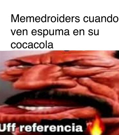 Top memes de Coca cola espuma en español Memedroid