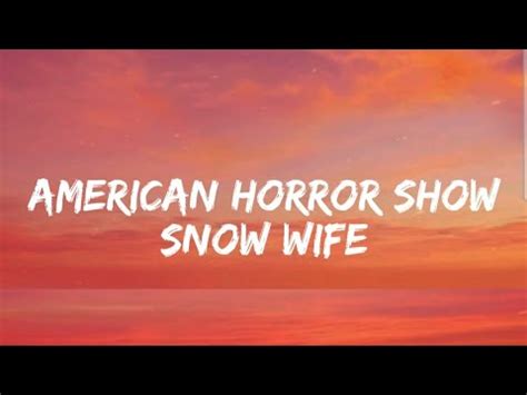 Snow Wife American Horror Show Lyrics YouTube