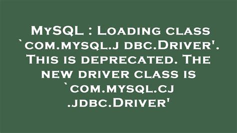 mysql loading class `com mysql jdbc driver this is deprecated the new driver class is `com