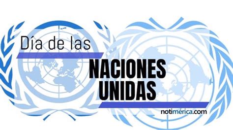 24 de octubre Día de las Naciones Unidas por qué se celebra en esta