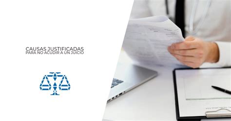 Causas Justificadas Para No Acudir A Un Juicio Consultorio Jur Dico