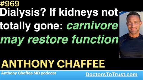 ANTHONY CHAFFEE G Dialysis If Kidneys Not Totally Gone Carnivore